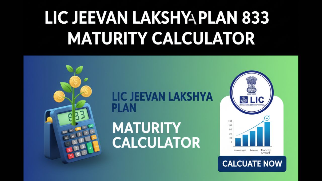 LIC Jeevan Lakshya Plan 833 Maturity Calculator